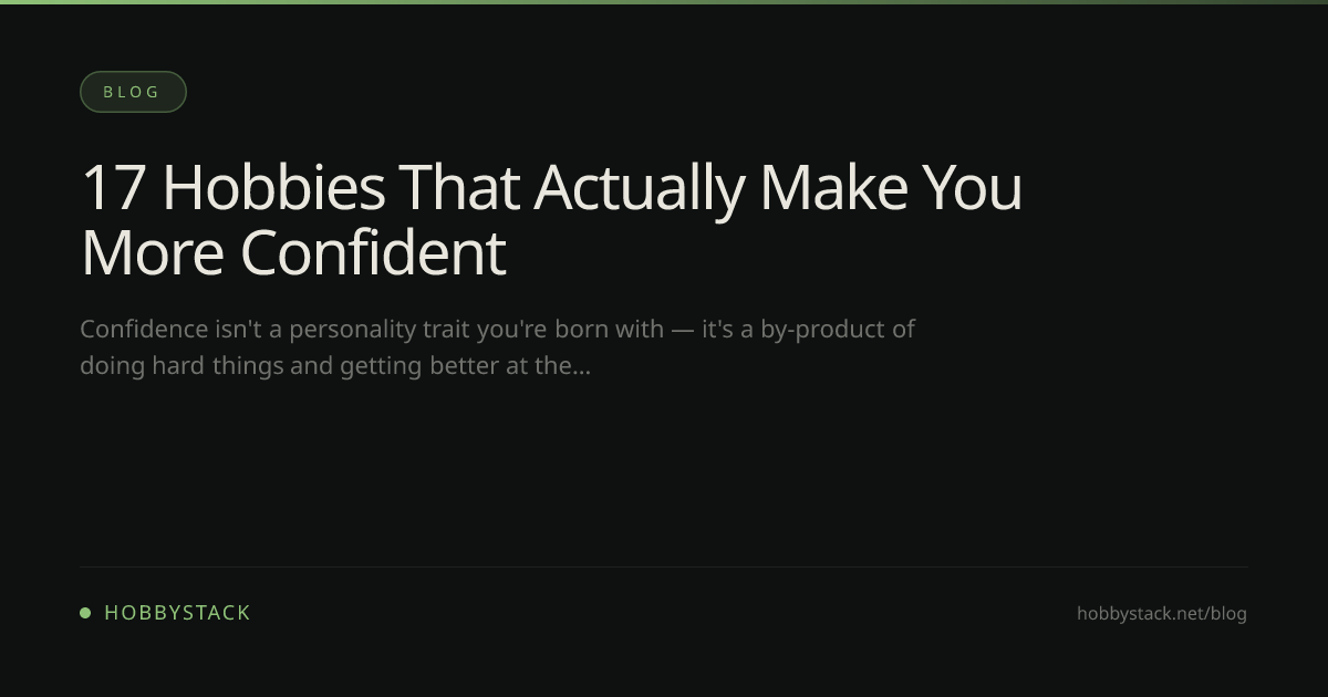 17 Hobbies That Actually Make You More Confident | HobbyStack